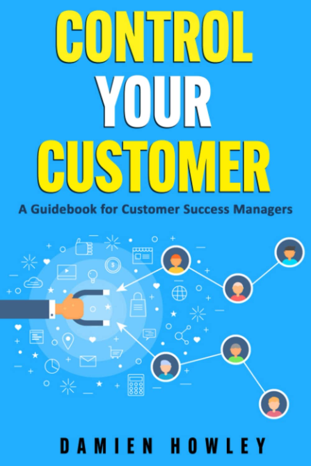 Control Your Customer: A Guidebook for Customer Success Managers by ...