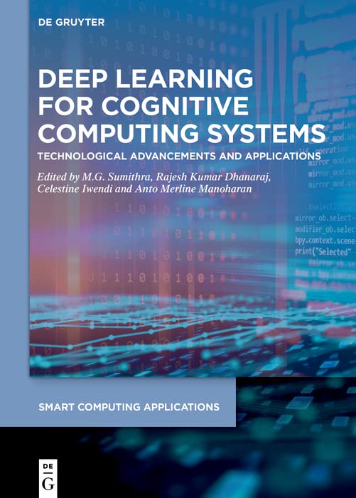 Deep Learning for Cognitive Computing Systems: Technological Advancements and Applications by M ...