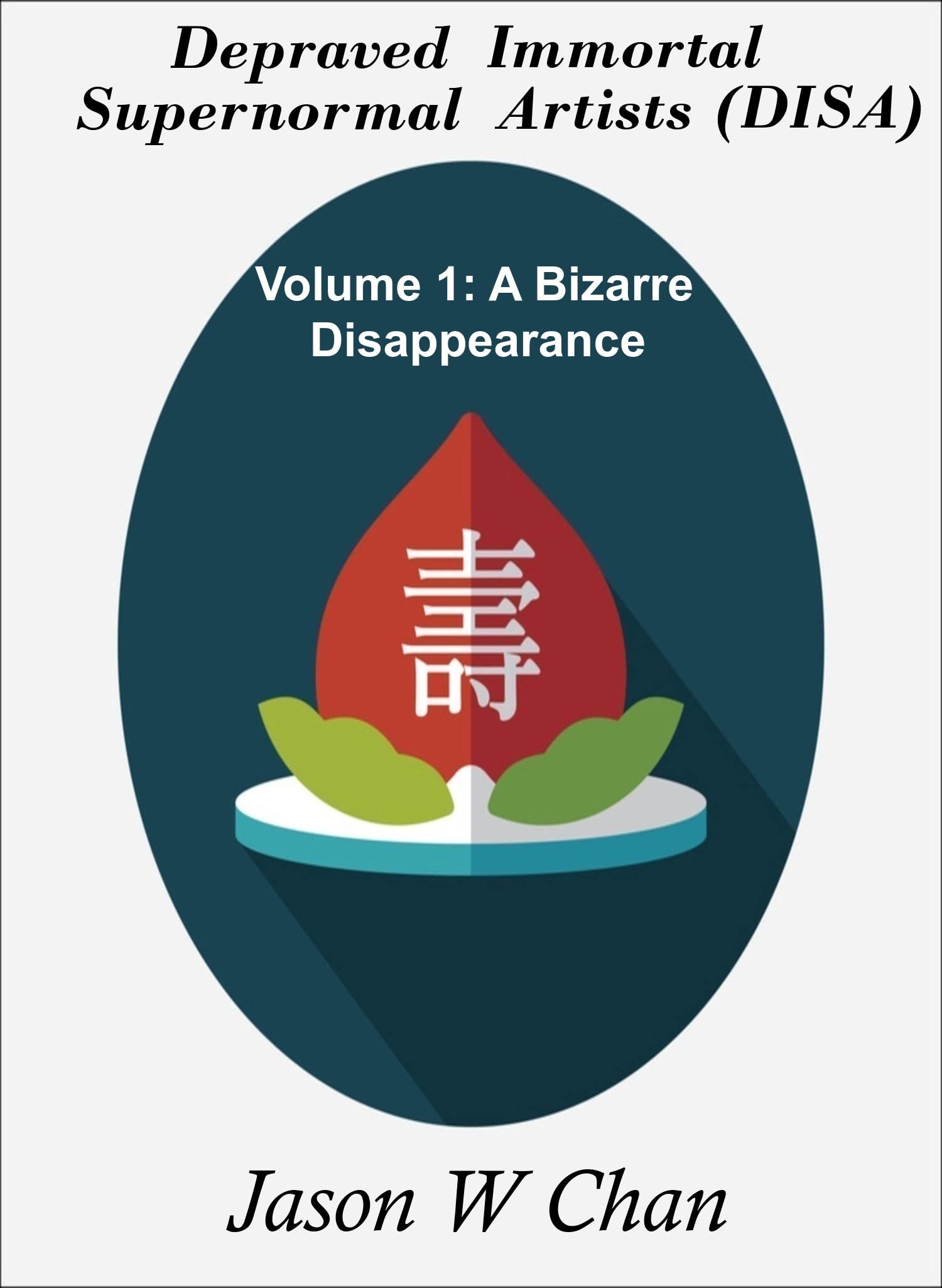 Depraved Immortal Supernormal Artists (DISA) - Volume 1: A Bizarre ...