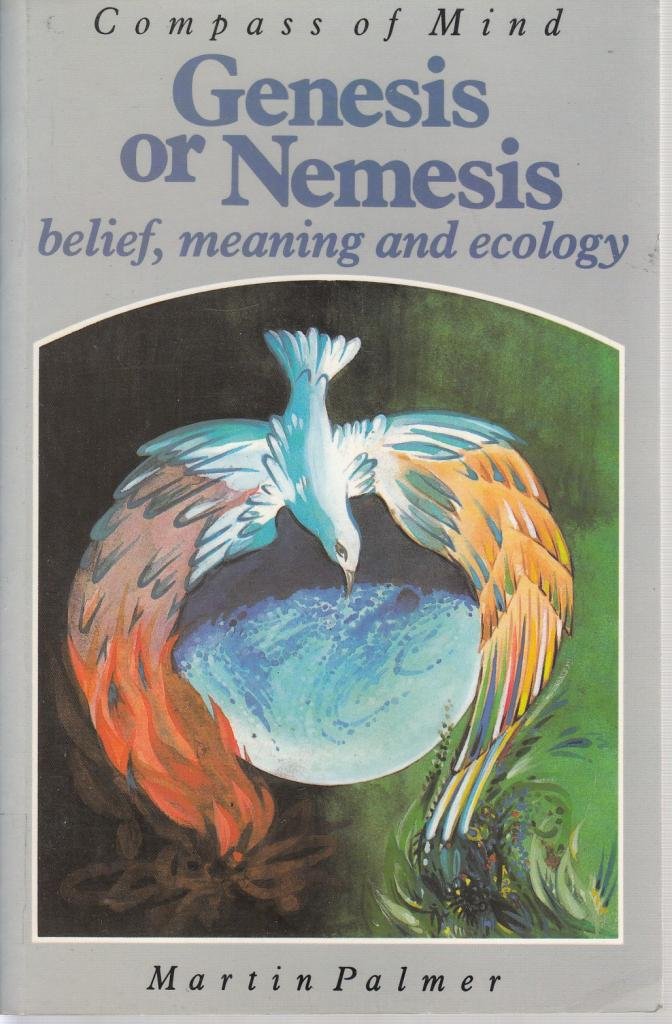 Genesis or Nemesis: Belief, Meaning and Ecology by Martin Palmer ...