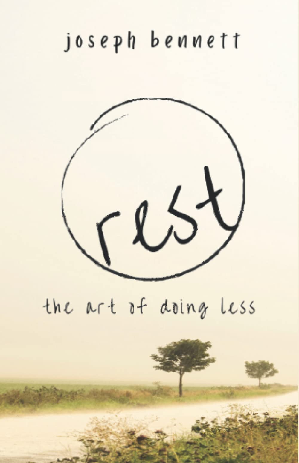 Rest: The Art of Doing Less by Joseph Bennett | Goodreads