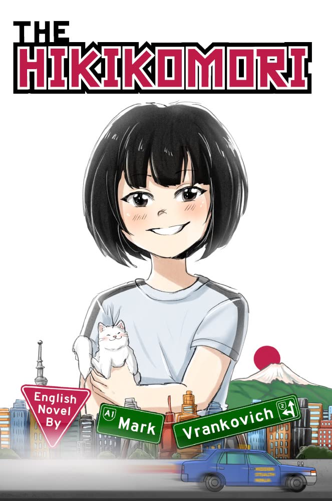 The Hikikomori: The Girl Who Couldn't Go Outside by Mark Vrankovich | Goodreads