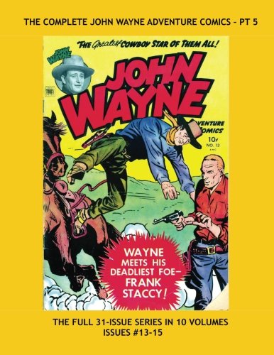 The Complete John Wayne Adventure Comics - Pt 5: His Full 31-Issue ...