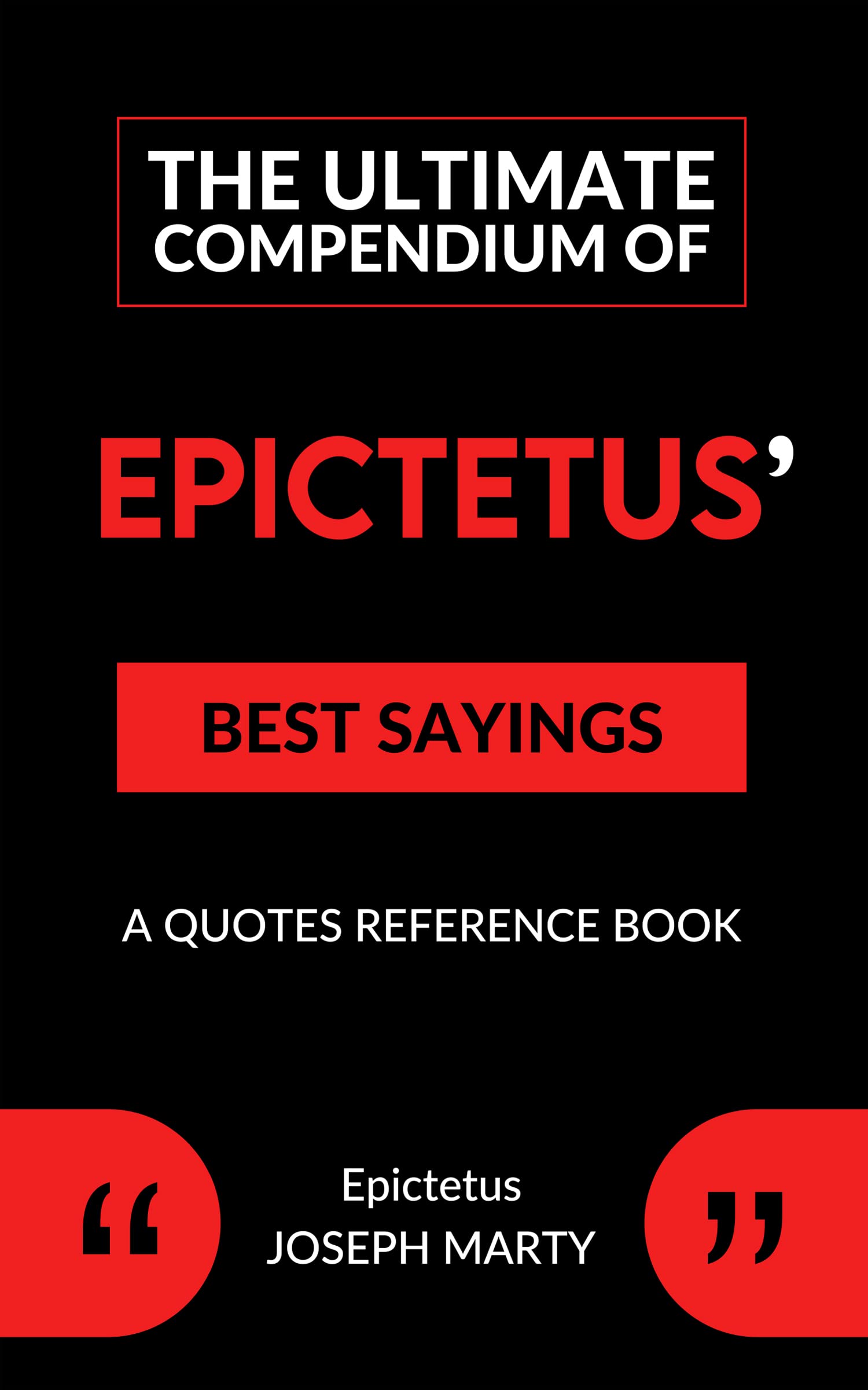 The Ultimate Compendium of Epictetus’ Best Sayings: A Quotes Reference ...