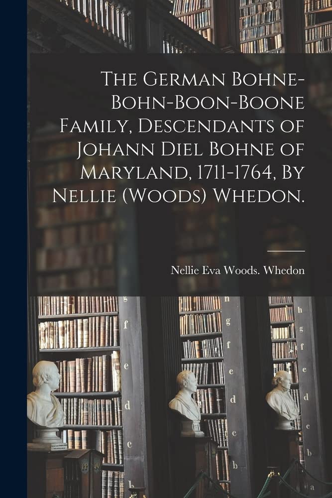 The German Bohne-Bohn-Boon-Boone Family, Descendants of Johann Diel ...