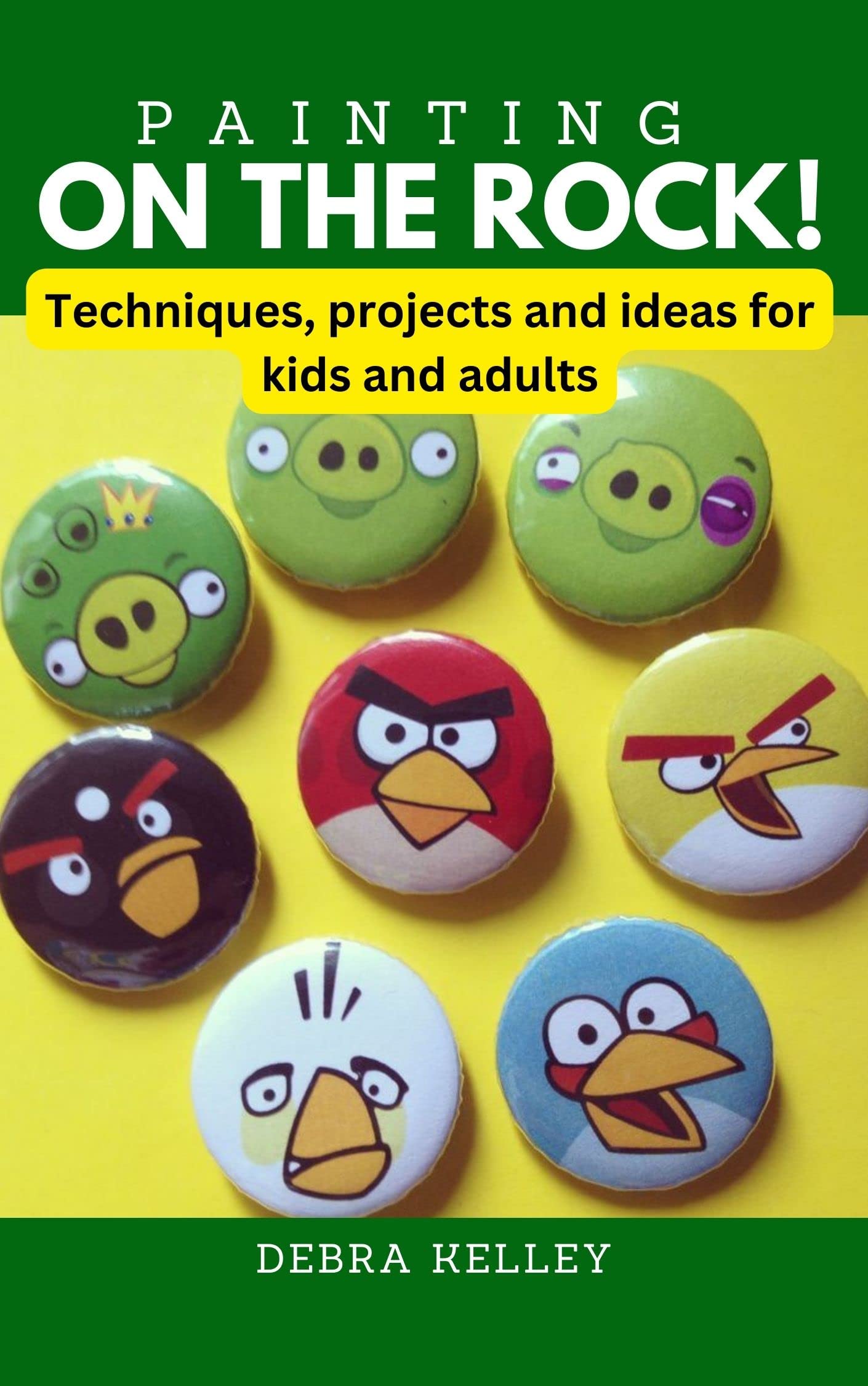 PAINTING ON THE ROCK!: Techniques, projects and ideas for kids and ...