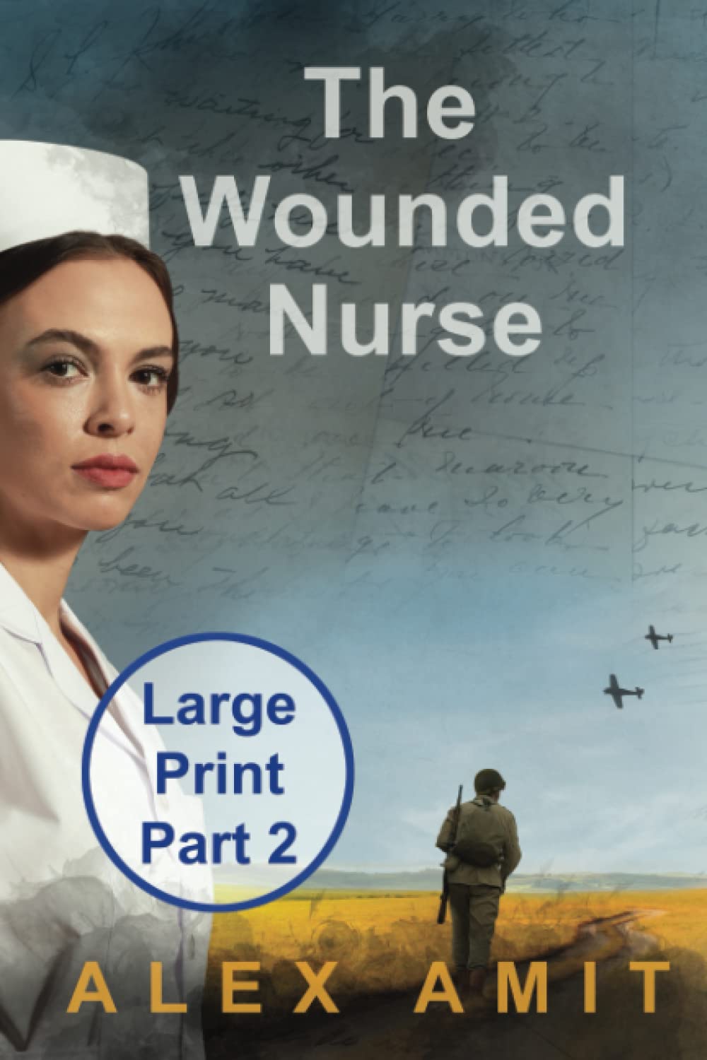 The Wounded Nurse – Part 2: Large Print Edition by Alex Amit | Goodreads