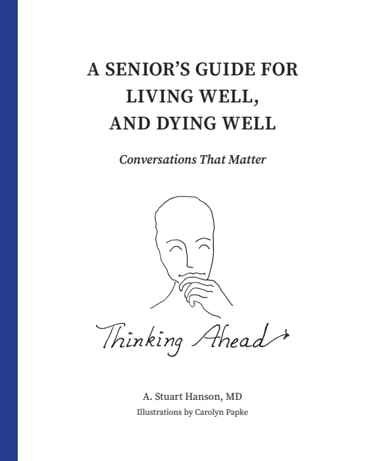 A Senior's Guide for Living Well, and Dying Well: Conversations That ...