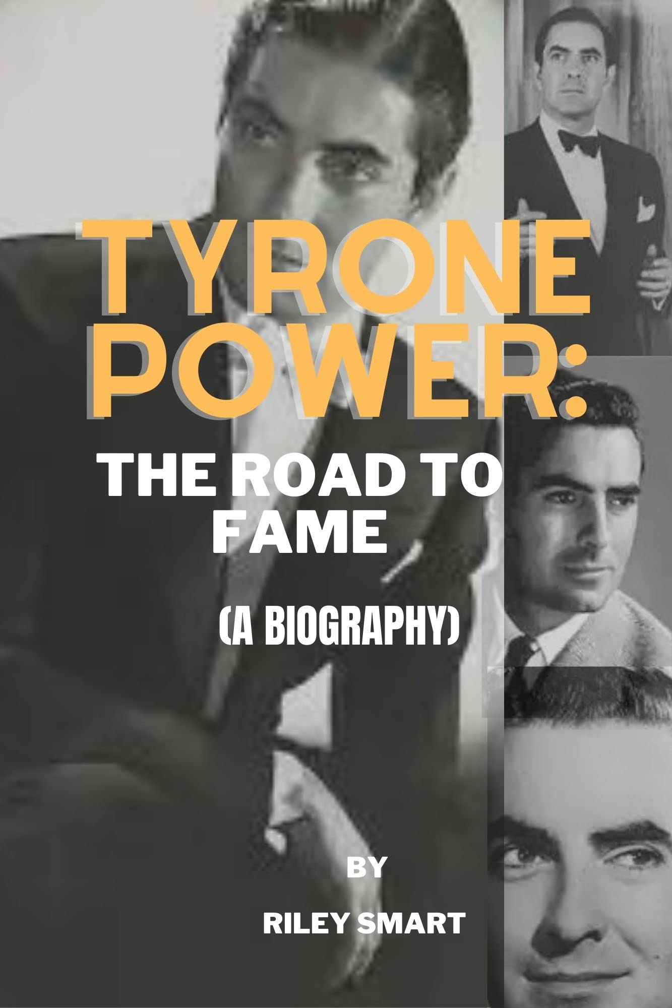 Tyrone Power: Road To Fame (A Biography) by Riley Smart | Goodreads