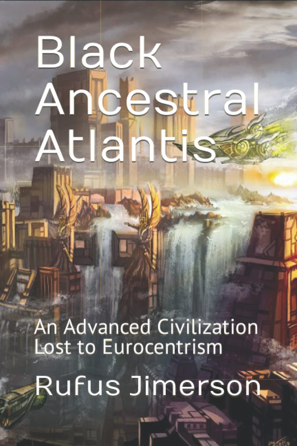 Black Ancestral Atlantis: An Advanced Civilization Lost to Eurocentrism ...