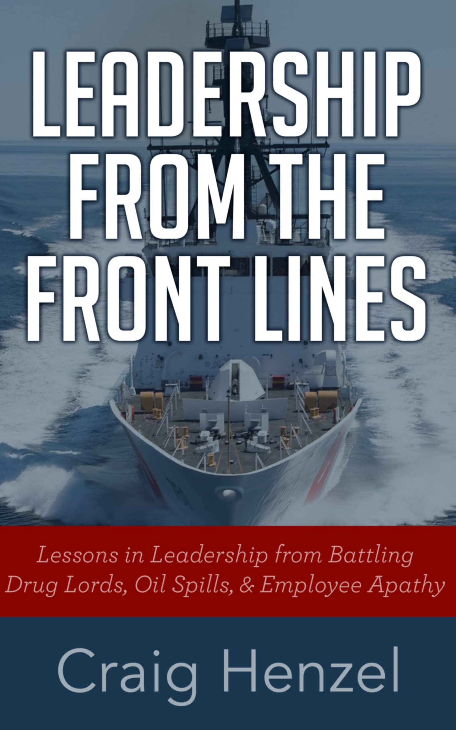 Leadership from the Front Lines by Craig Henzel | Goodreads