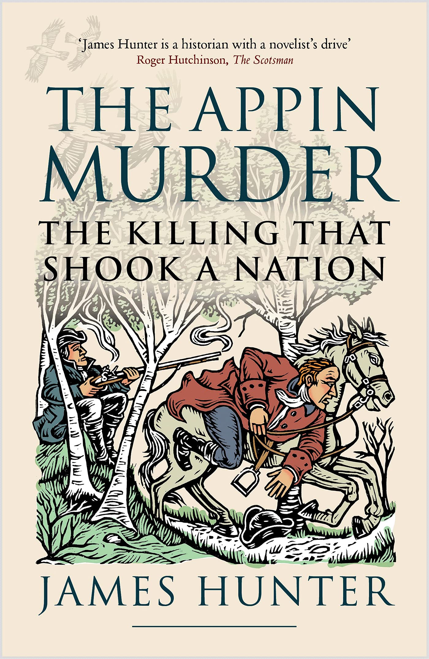 The Appin Murder: The Killing That Shook a Nation by James Hunter ...