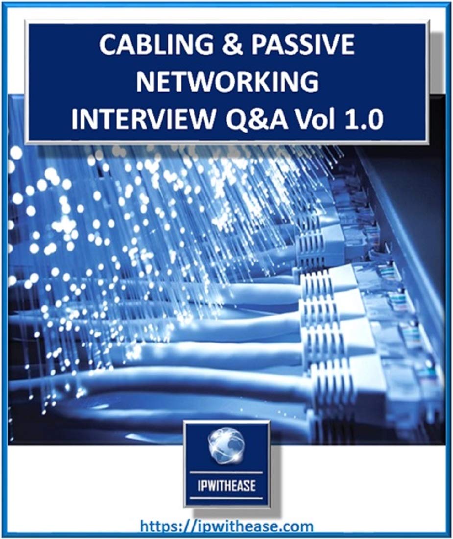 Cabling & Passive Networking Interview Questions & Answers by ipwithease ipwithease | Goodreads