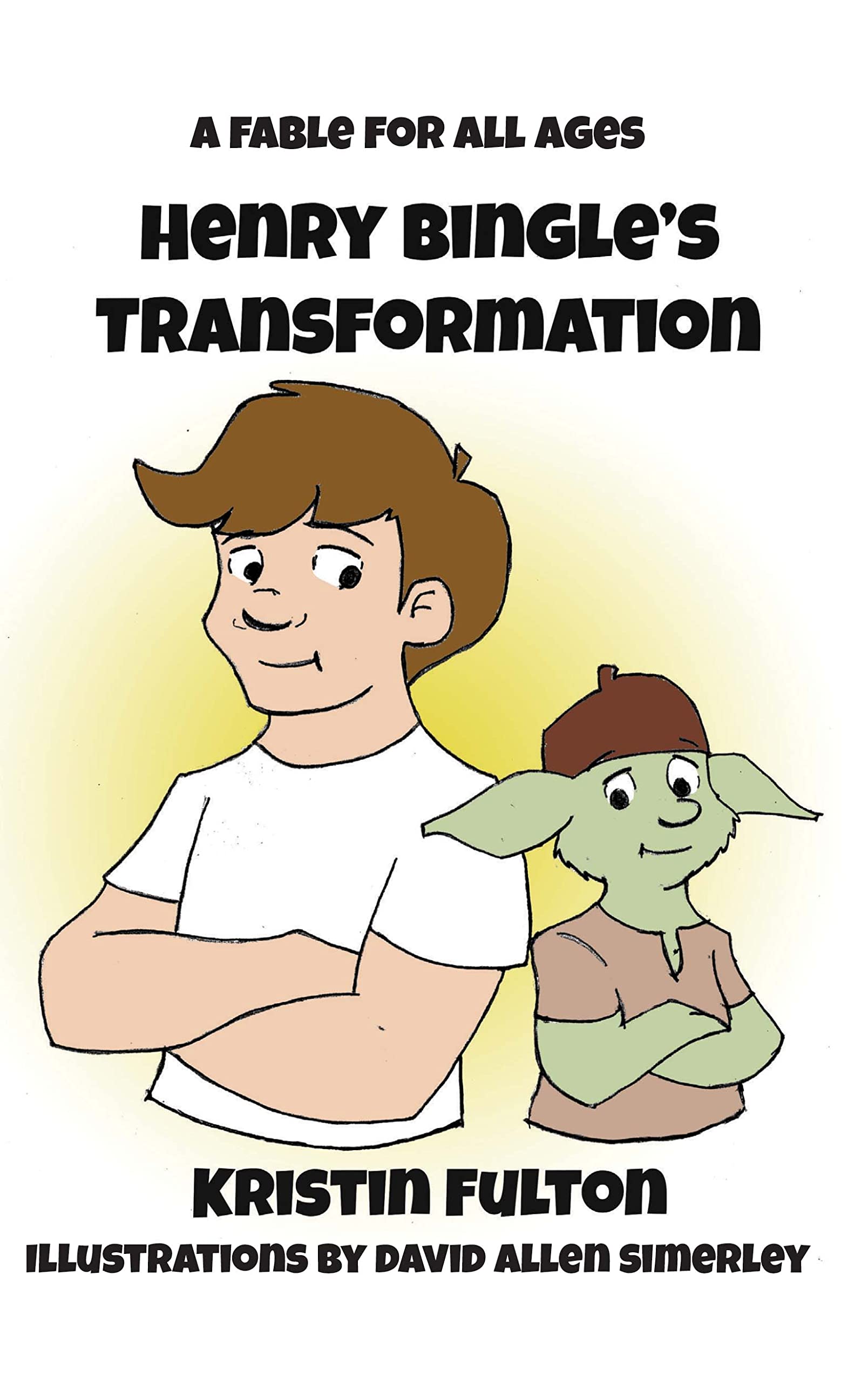 Henry Bingle's Transformation: A Fable for all Ages by Kristin Fulton ...