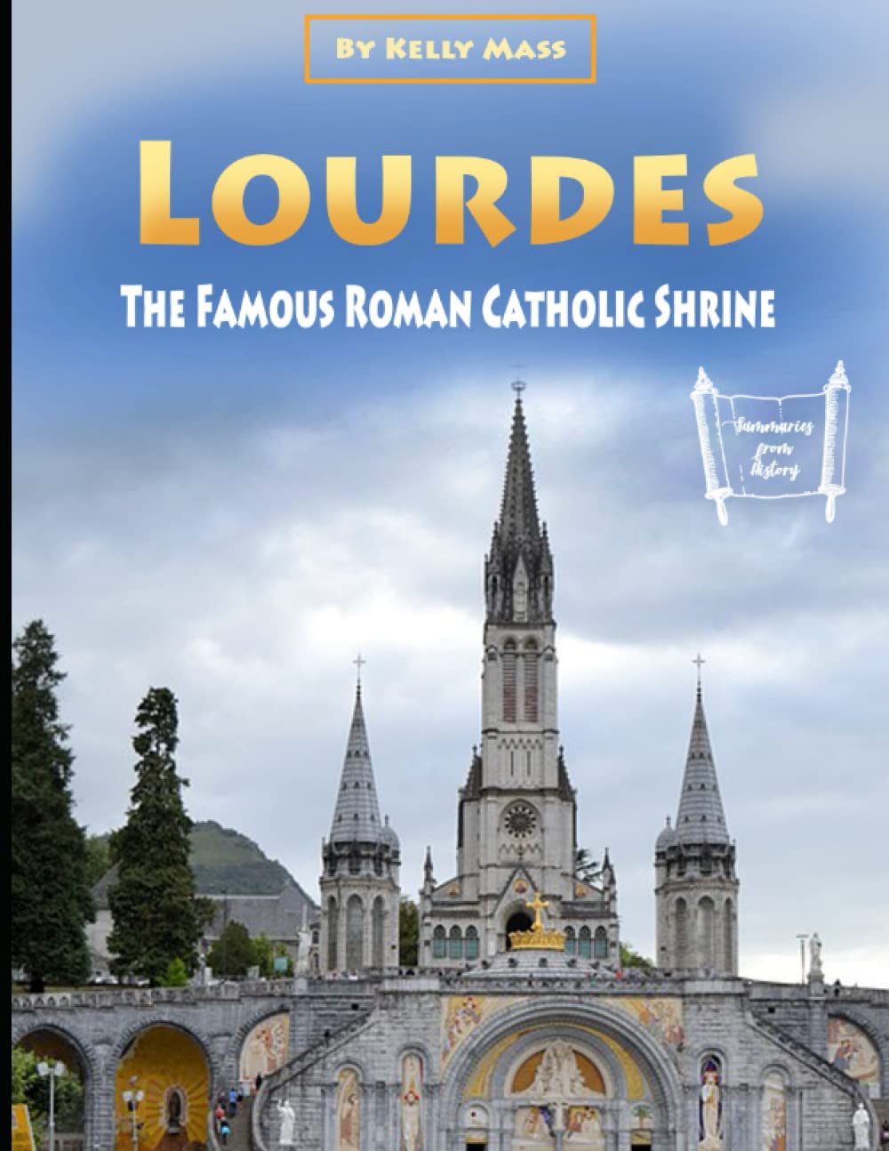Lourdes: The Famous Roman Catholic Shrine by Kelly Mass | Goodreads