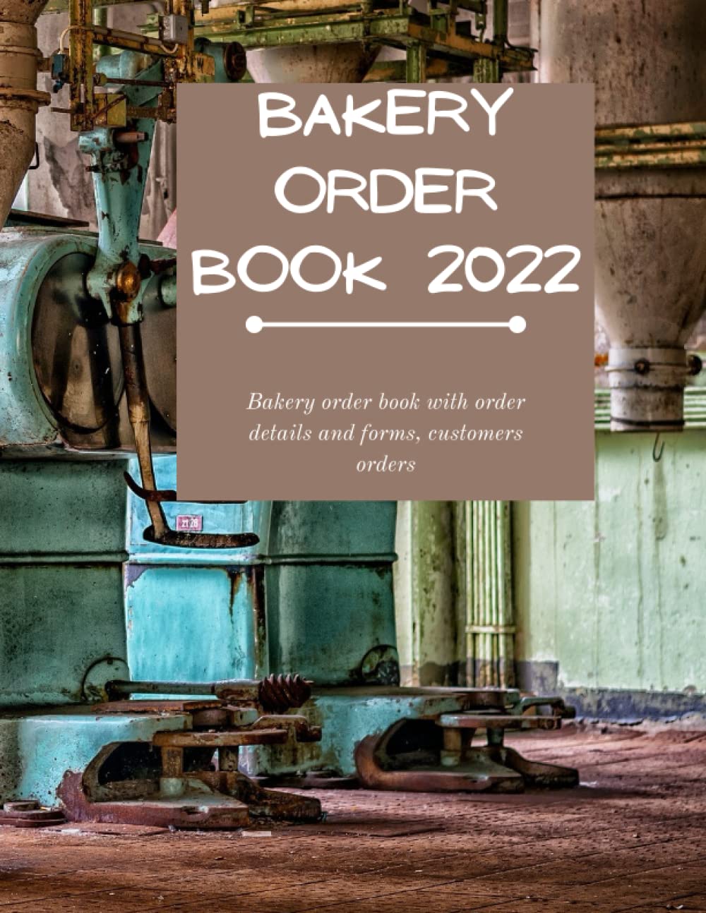BAKERY ORDER BOOK 2022/2023: Cake Order Forms, Planner, Organizer ...