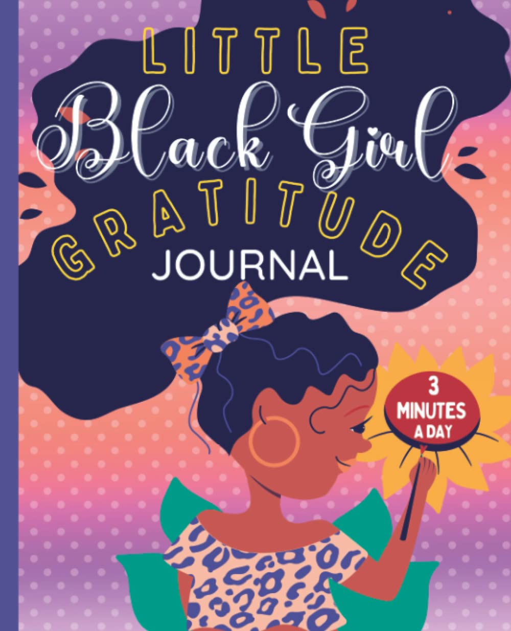 LITTLE BLACK GIRL GRATITUDE JOURNAL: A 100 Day Gratitude Journal for ...
