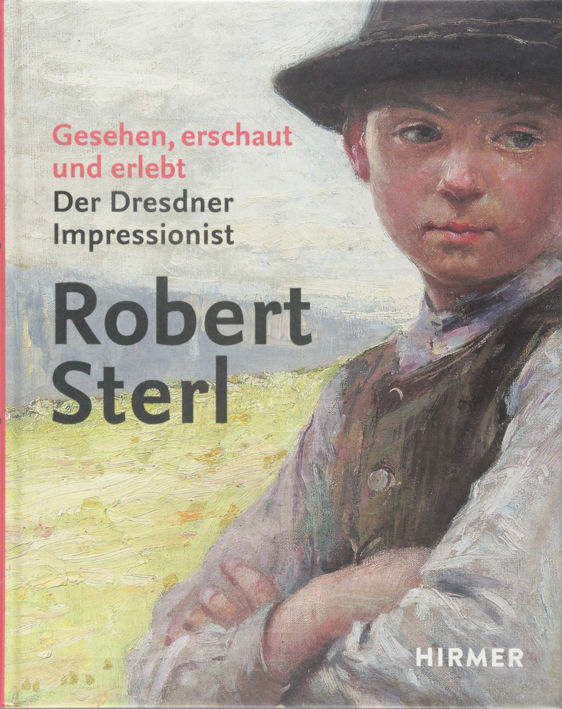 Gesehen, erschaut und erlebt: Der Dresdner Impressionist Robert Sterl ...