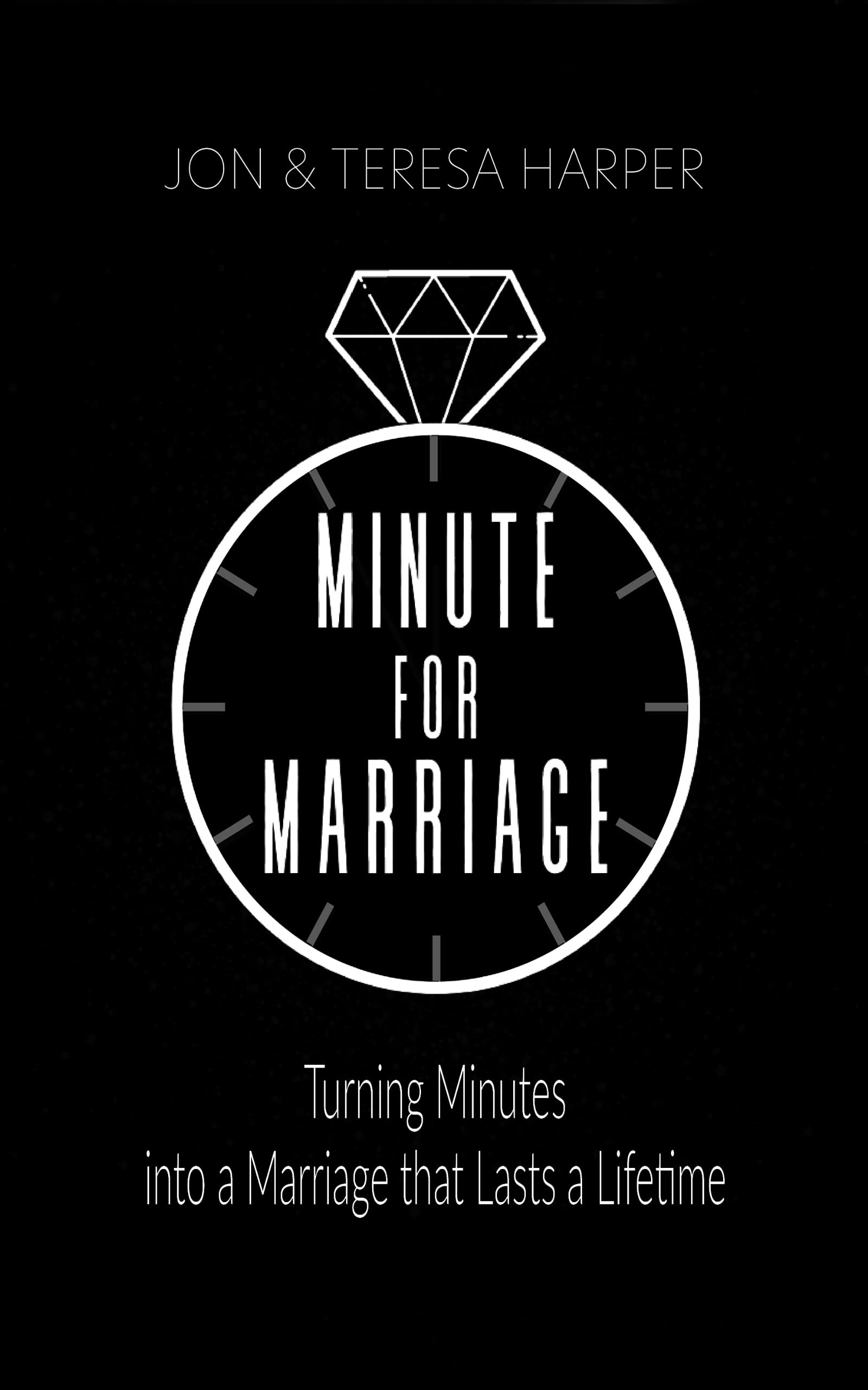 Minute For Marriage: Turning Minutes into a Marriage that Lasts a ...