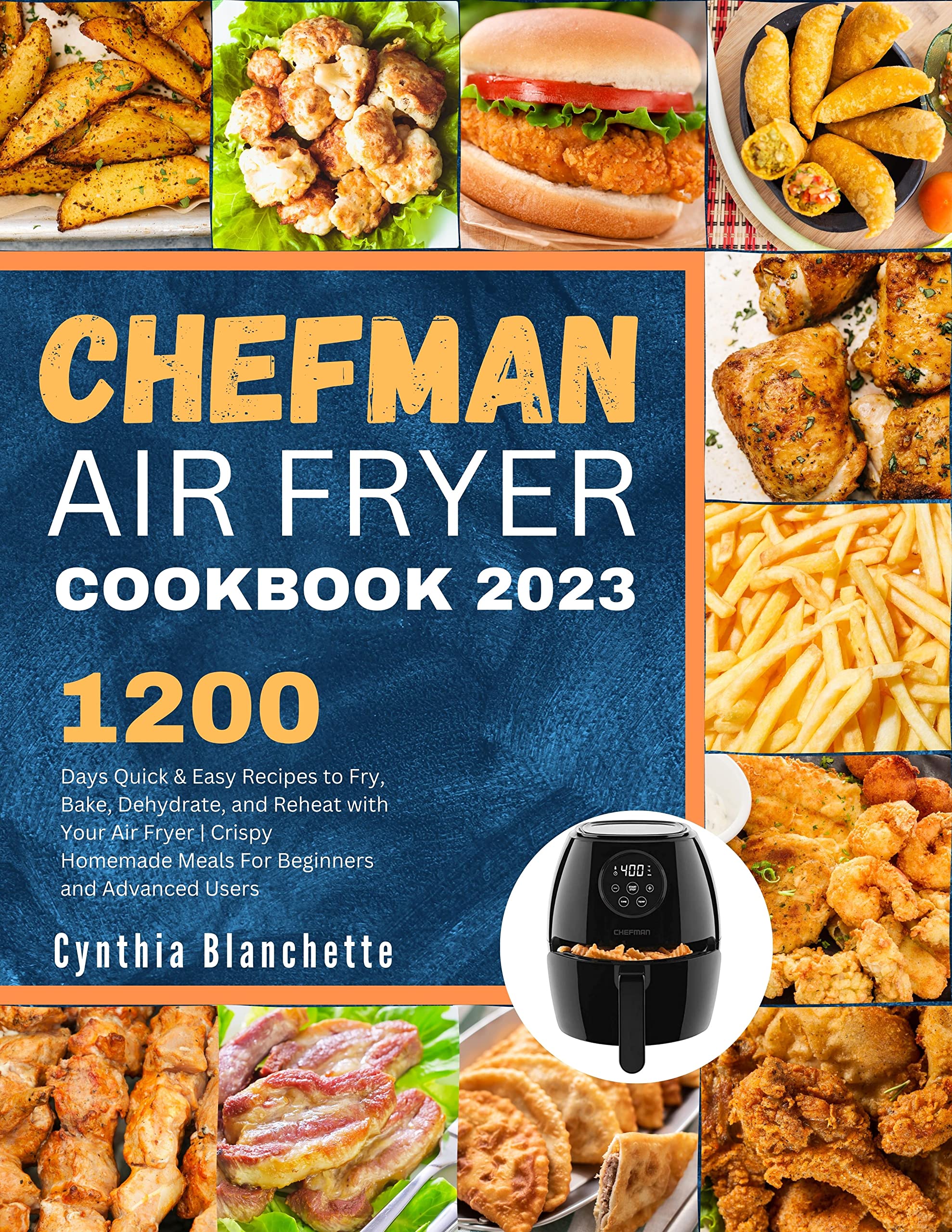 Chefman Air Fryer Cookbook 2023: 1200 Days Quick & Easy Recipes to Fry ...