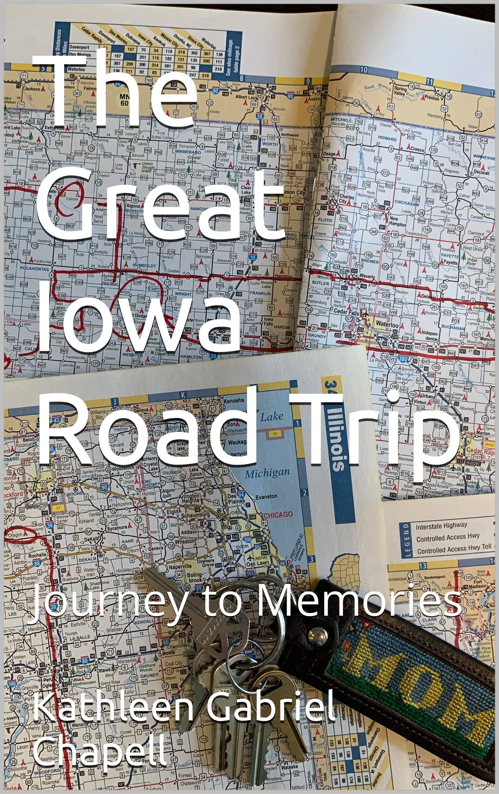 The Great Iowa Road Trip: Journey to Memories by Kathleen Gabriel ...