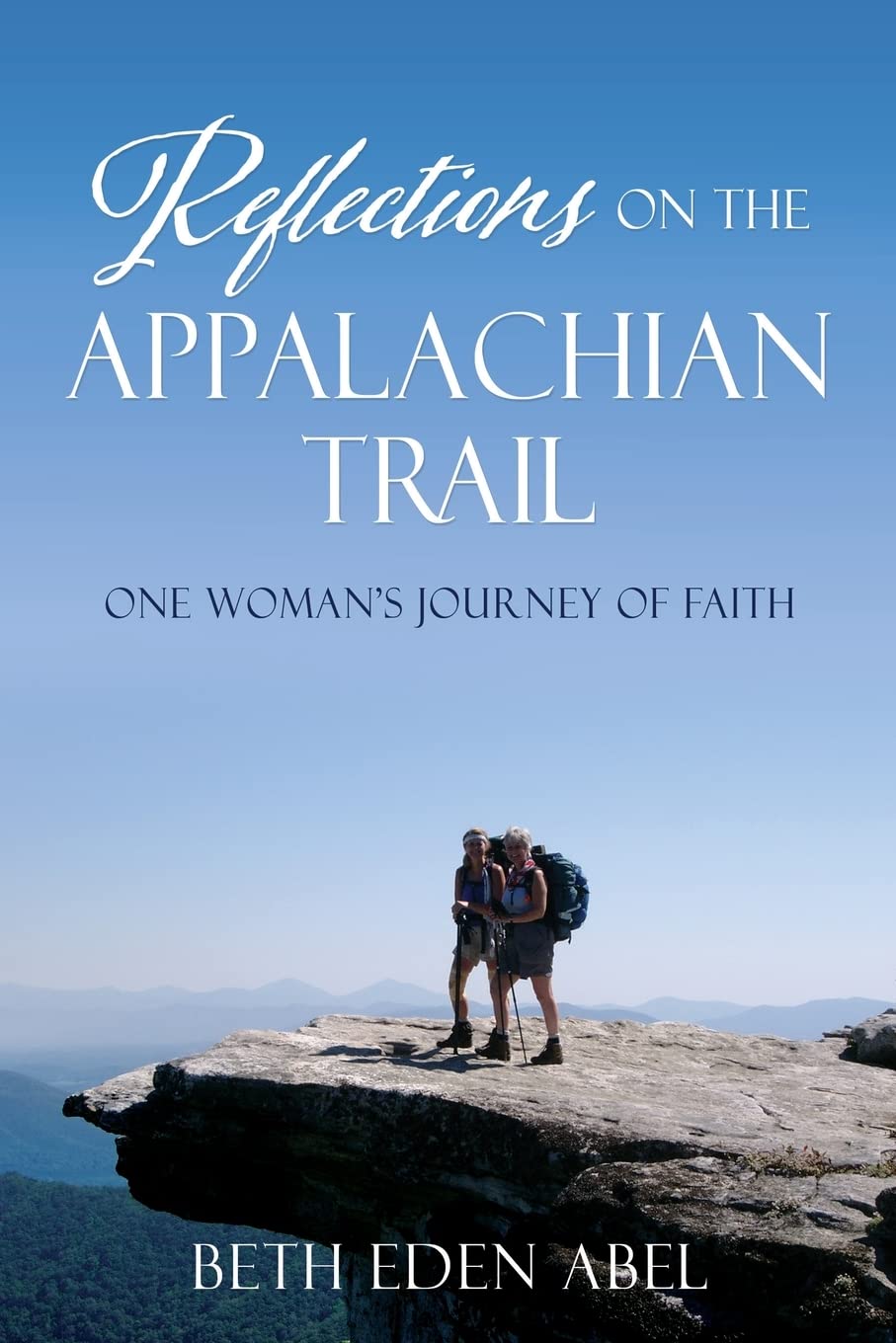 Reflections on the Appalachian Trail: One Woman's Journey of Faith by Beth Eden Abel | Goodreads