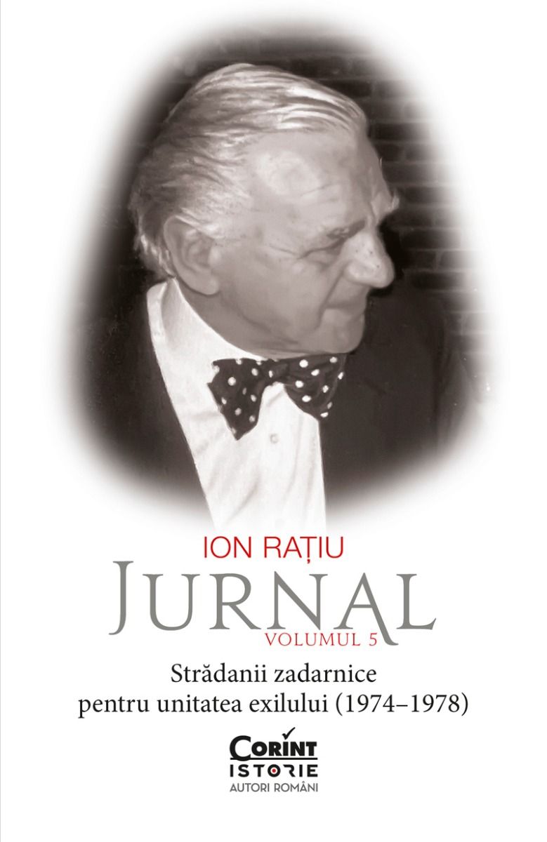 Ion Rațiu. Jurnal, Volumul 5: Strădanii zadarnice pentru unitatea ...