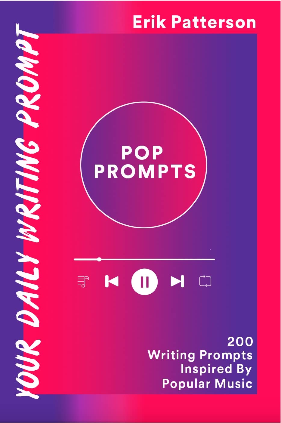 Pop Prompts: 200 Writing Prompts Inspired By Popular Music by Erik ...