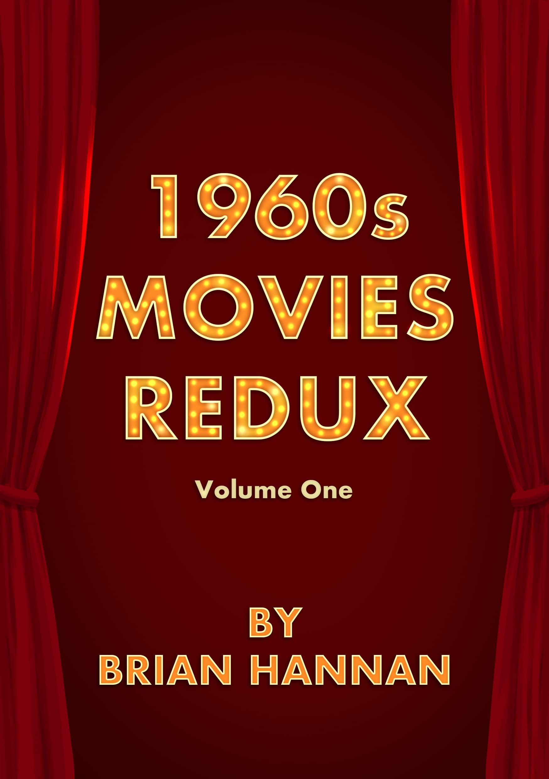 1960s Movies Redux - Volume One by Brian Hannan | Goodreads