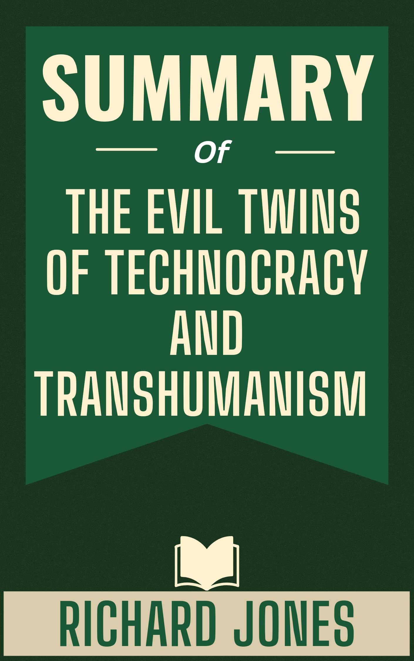 Summary of The Evil Twins of Technocracy and Transhumanism by Richard ...