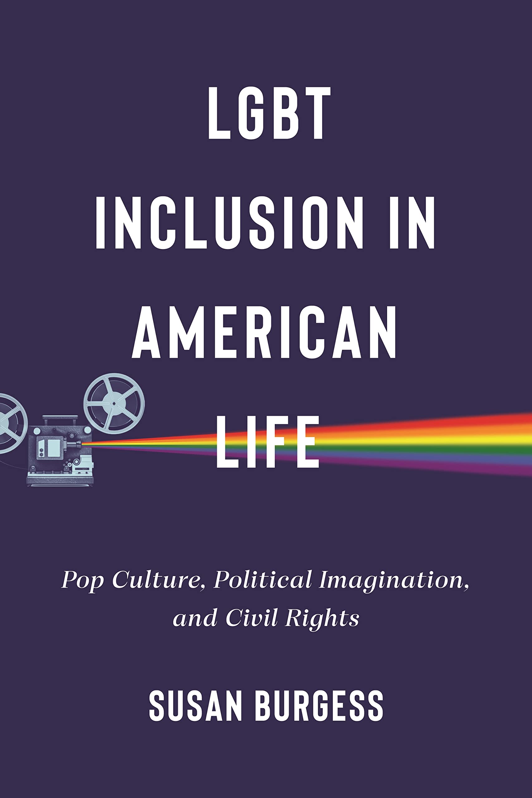 LGBT Inclusion in American Life (LGBTQ Politics, 4) by Susan Burgess ...