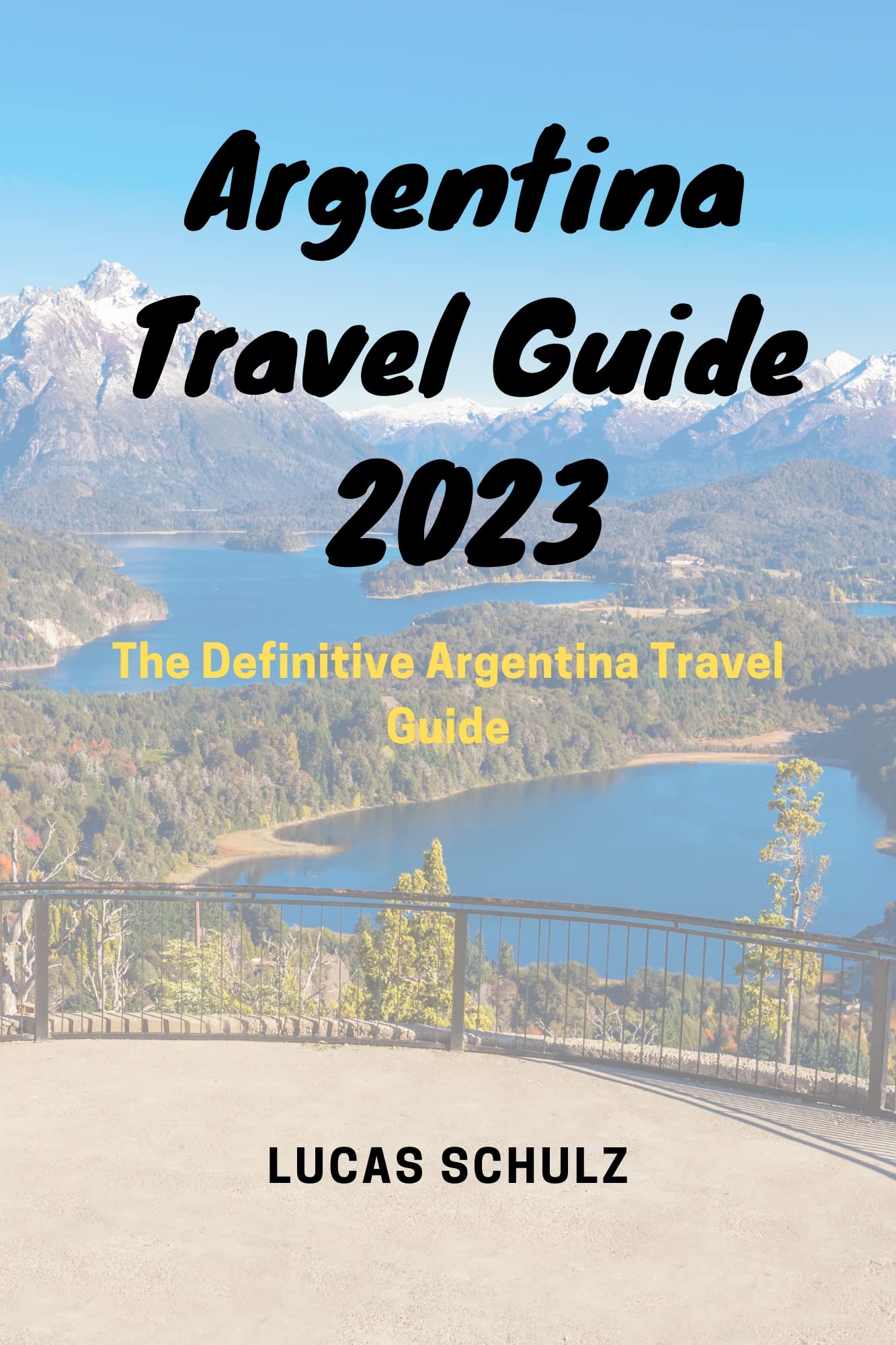 Argentina Travel Guide 2023: The Definitive Argentina Travel Guide by ...