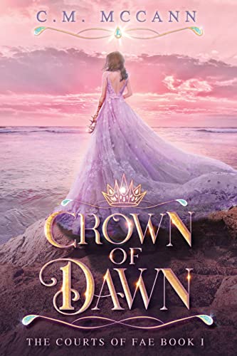 Crown of Dawn (The Courts of Fae #1) by C.M. McCann | Goodreads