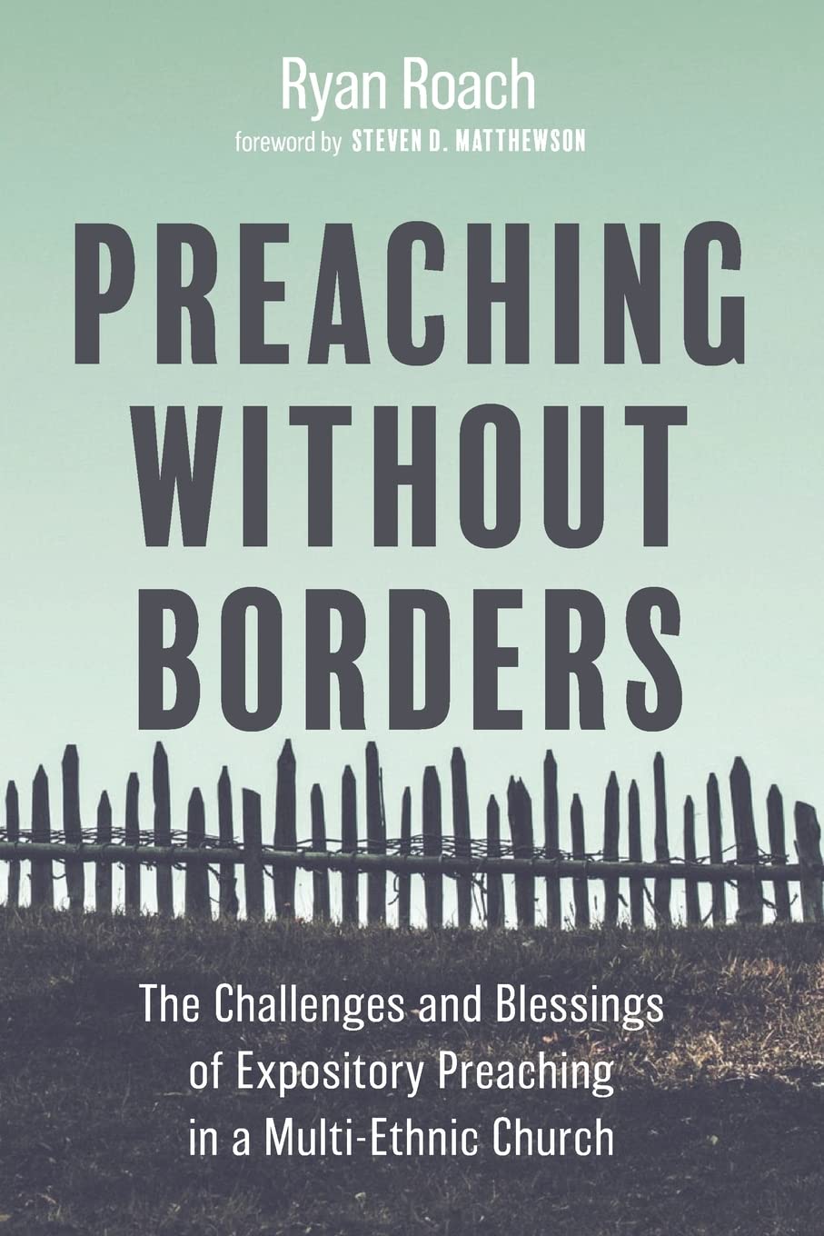 Preaching without Borders: The Challenges and Blessings of Expository ...