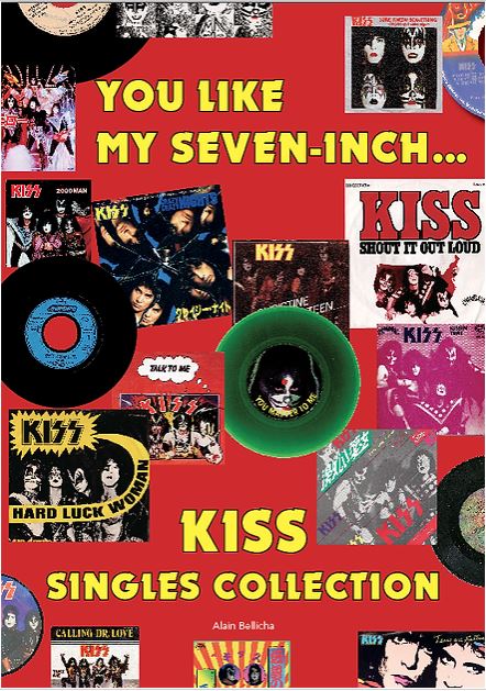 You Like My Seven-Inch... Kiss Singles Collection by Alain Bellicha ...