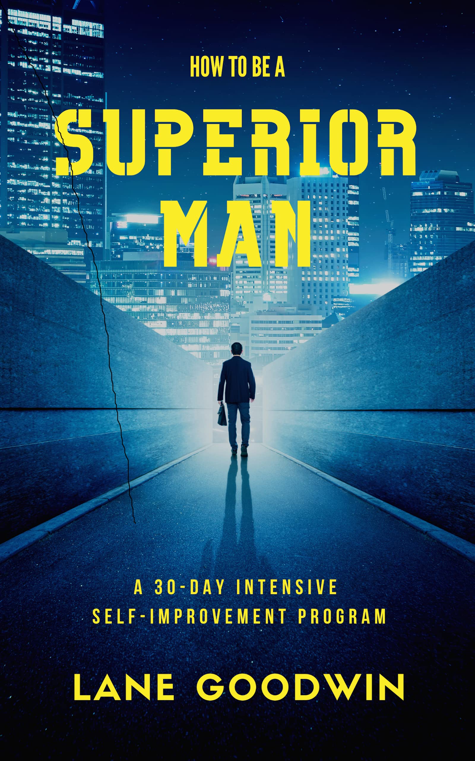 How To Be A Superior Man: Master Yourself, Get Leaner And Stronger ...