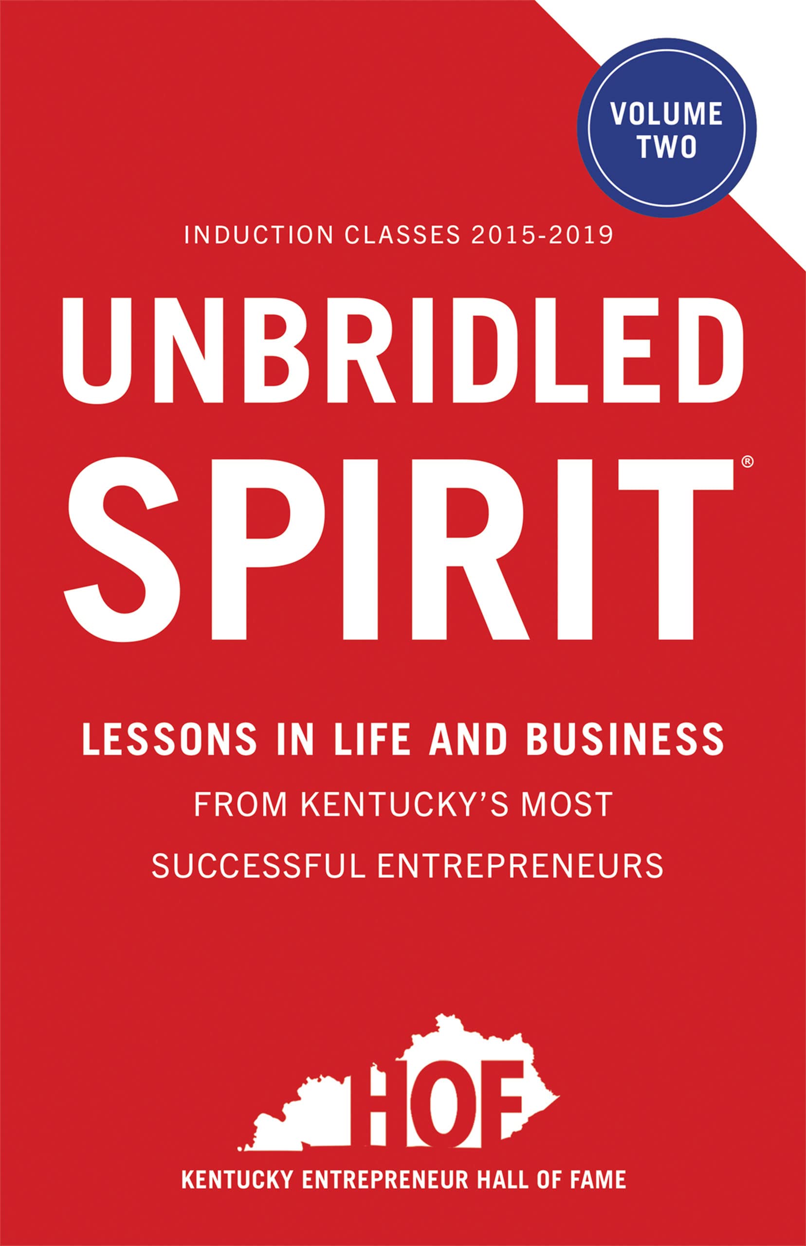 Unbridled Spirit Volume 2: Lessons in Life and Business from Kentucky’s ...