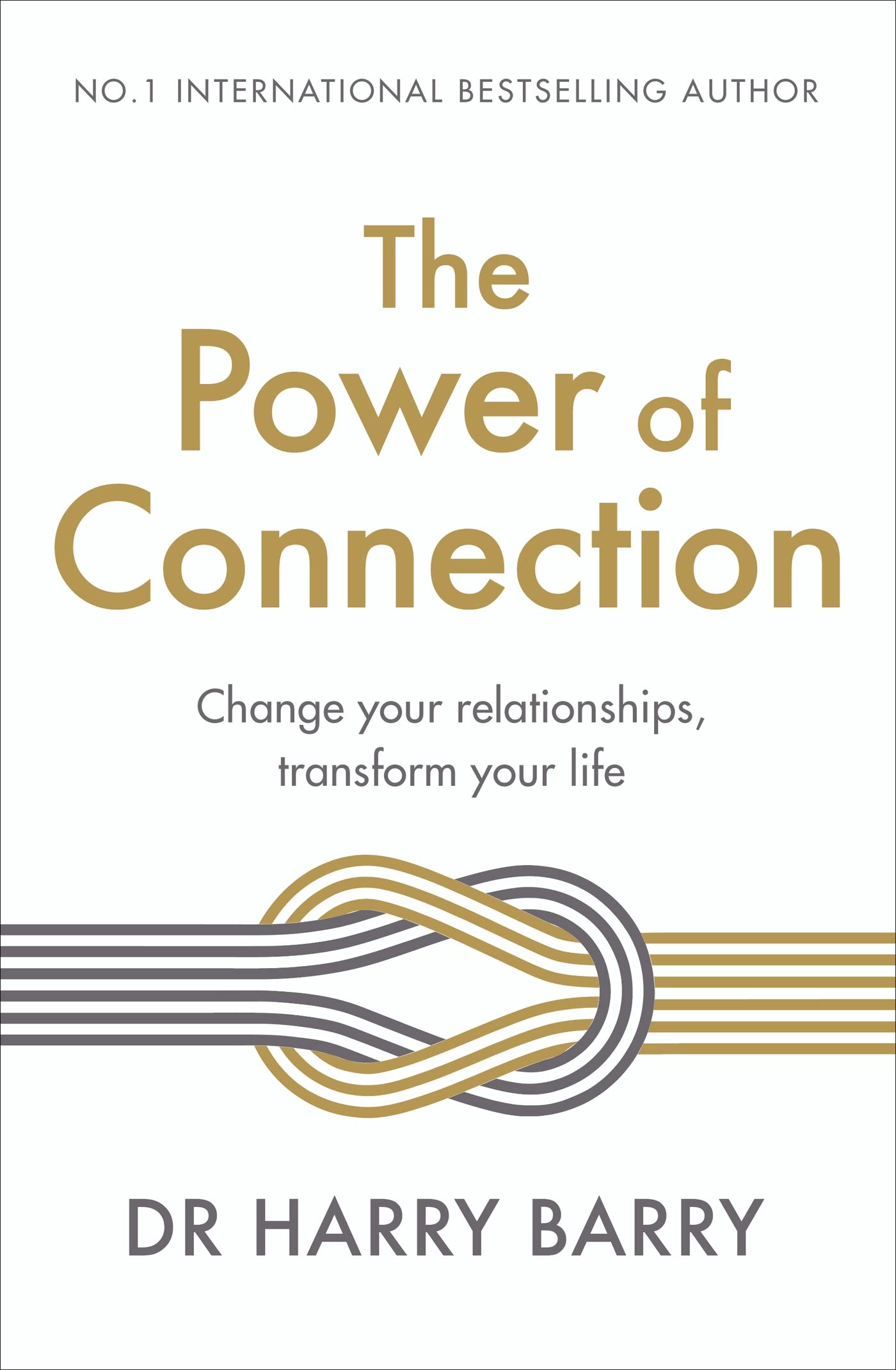 The Power of Connection: Change your relationships, transform your life ...