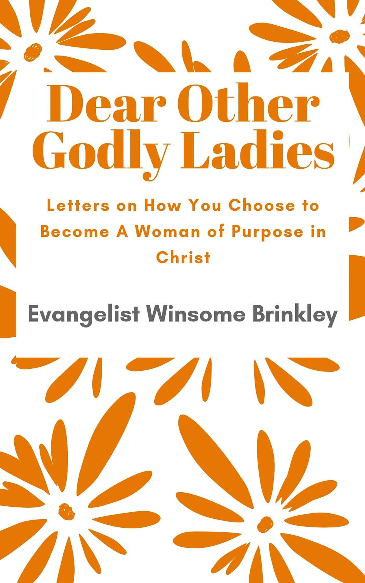 Dear Other Godly Ladies: Letters on How You Choose to Become A Woman of ...