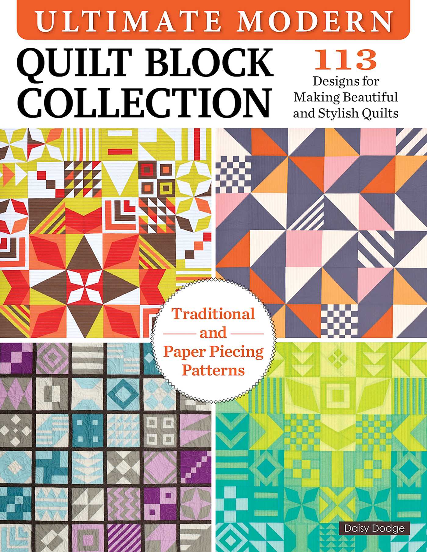 Ultimate Modern Quilt Block Collection: 113 Designs for Making ...