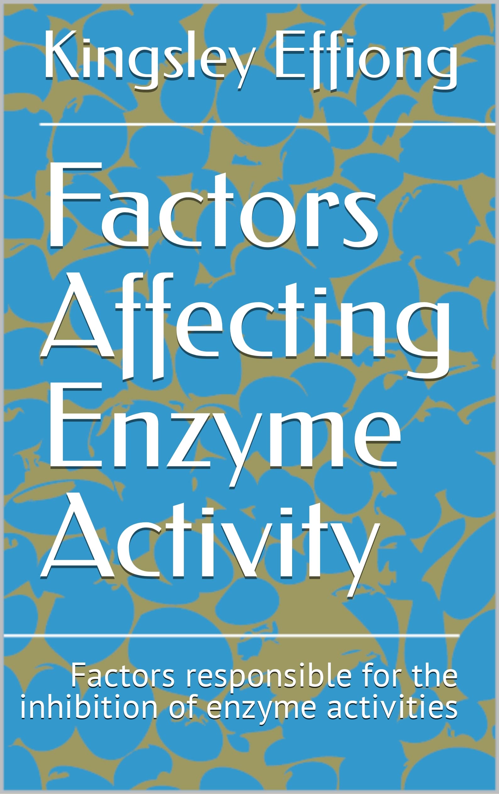 Factors Affecting Enzyme Activity : Factors responsible for the ...
