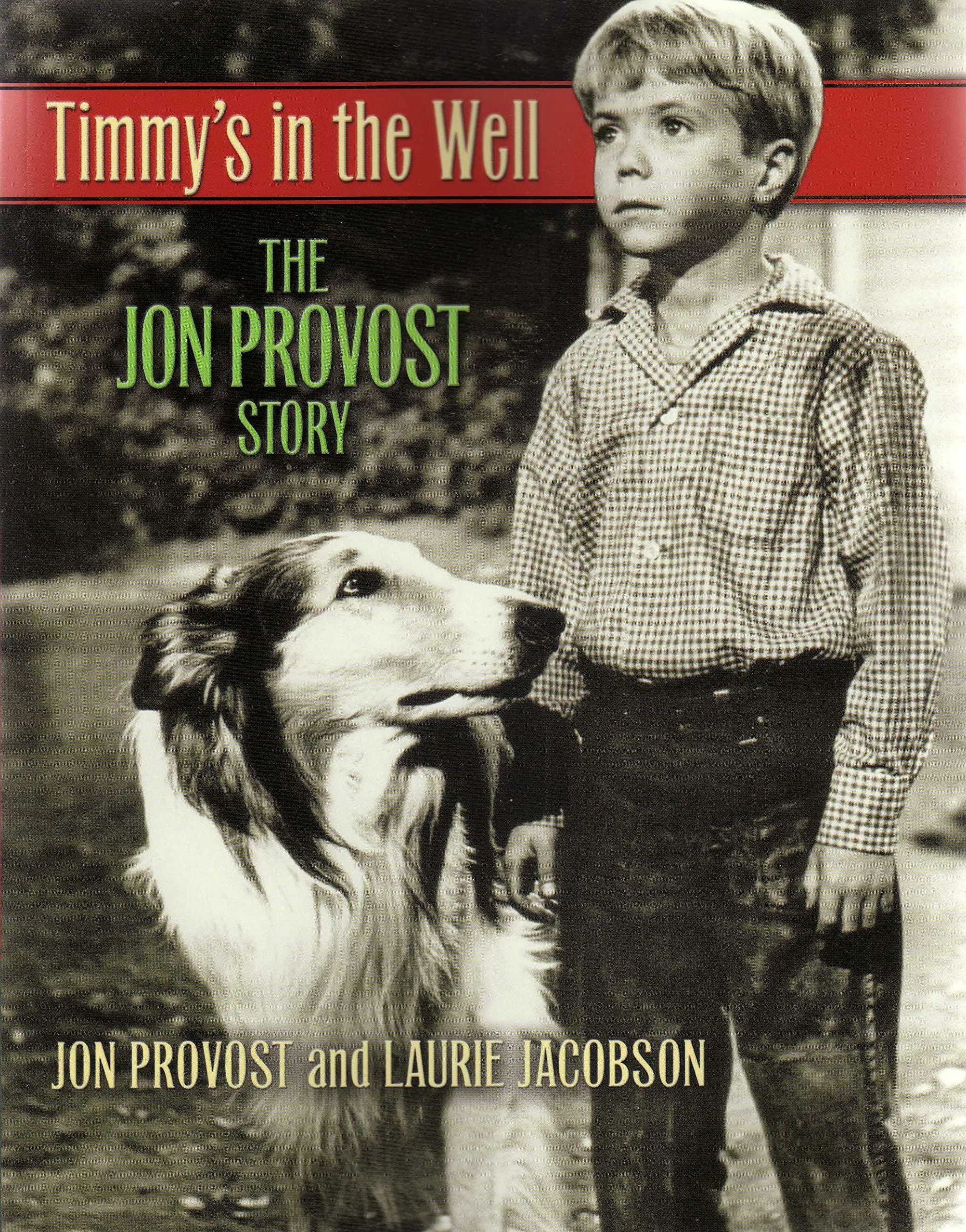 Timmy's in the Well: The Jon Provost Story by Jon Provost | Goodreads
