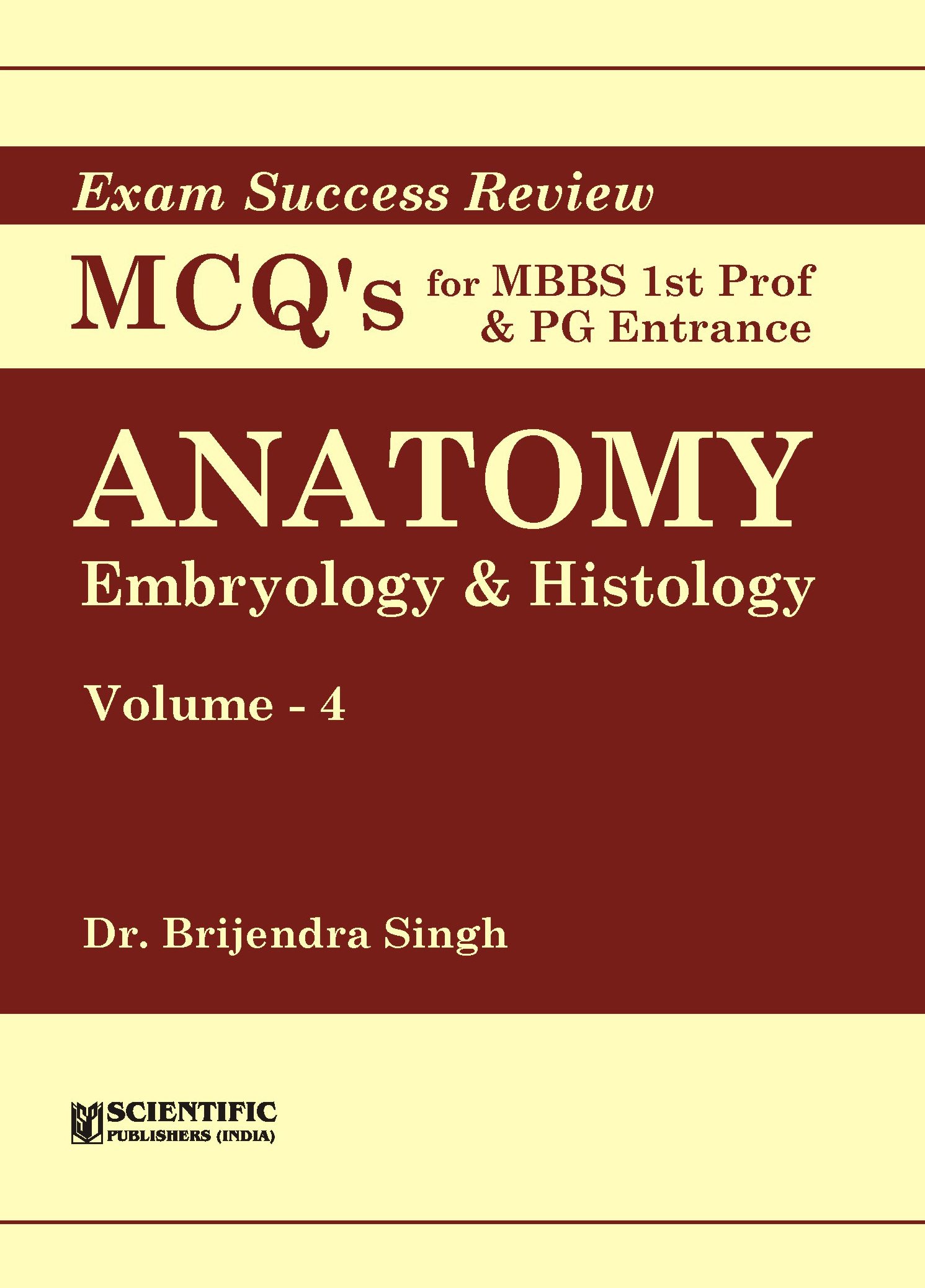 Anatomy Vol 4: Embryology and Histology, MCQ`s for MBBS 1st Prof and PG ...
