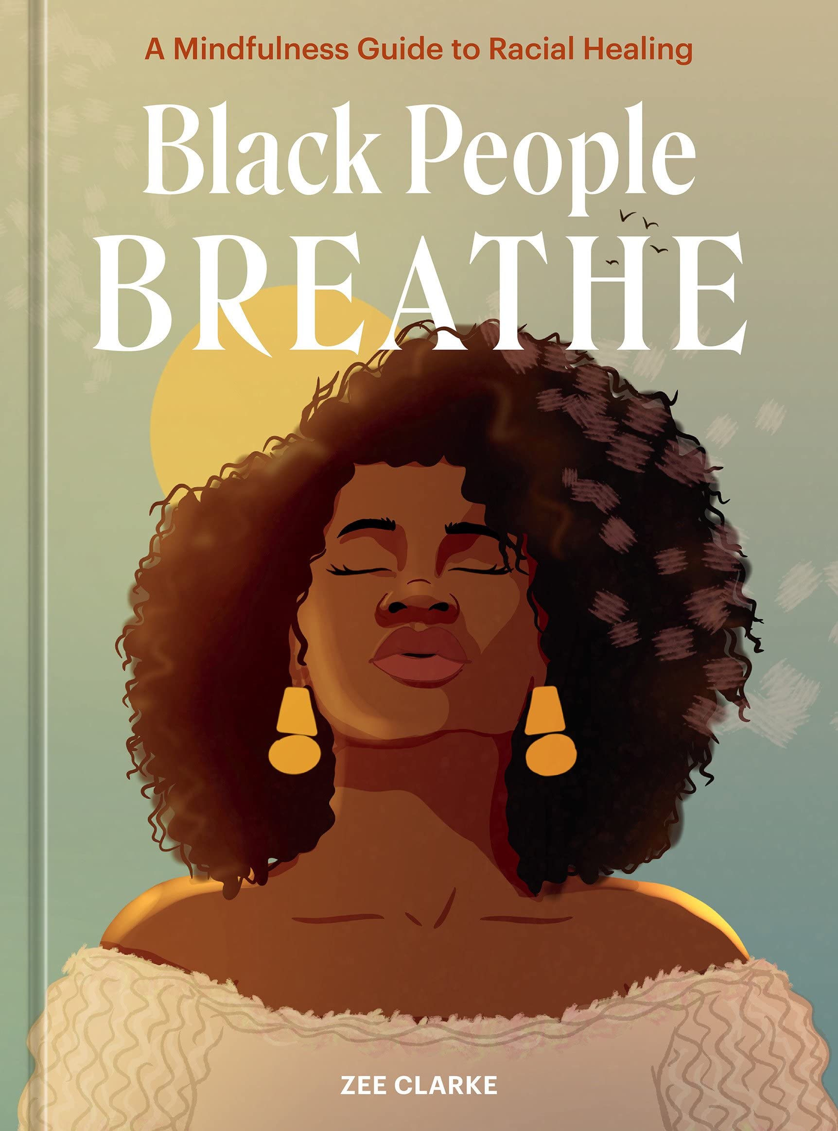 Black People Breathe: A Mindfulness Guide to Racial Healing by Zee ...