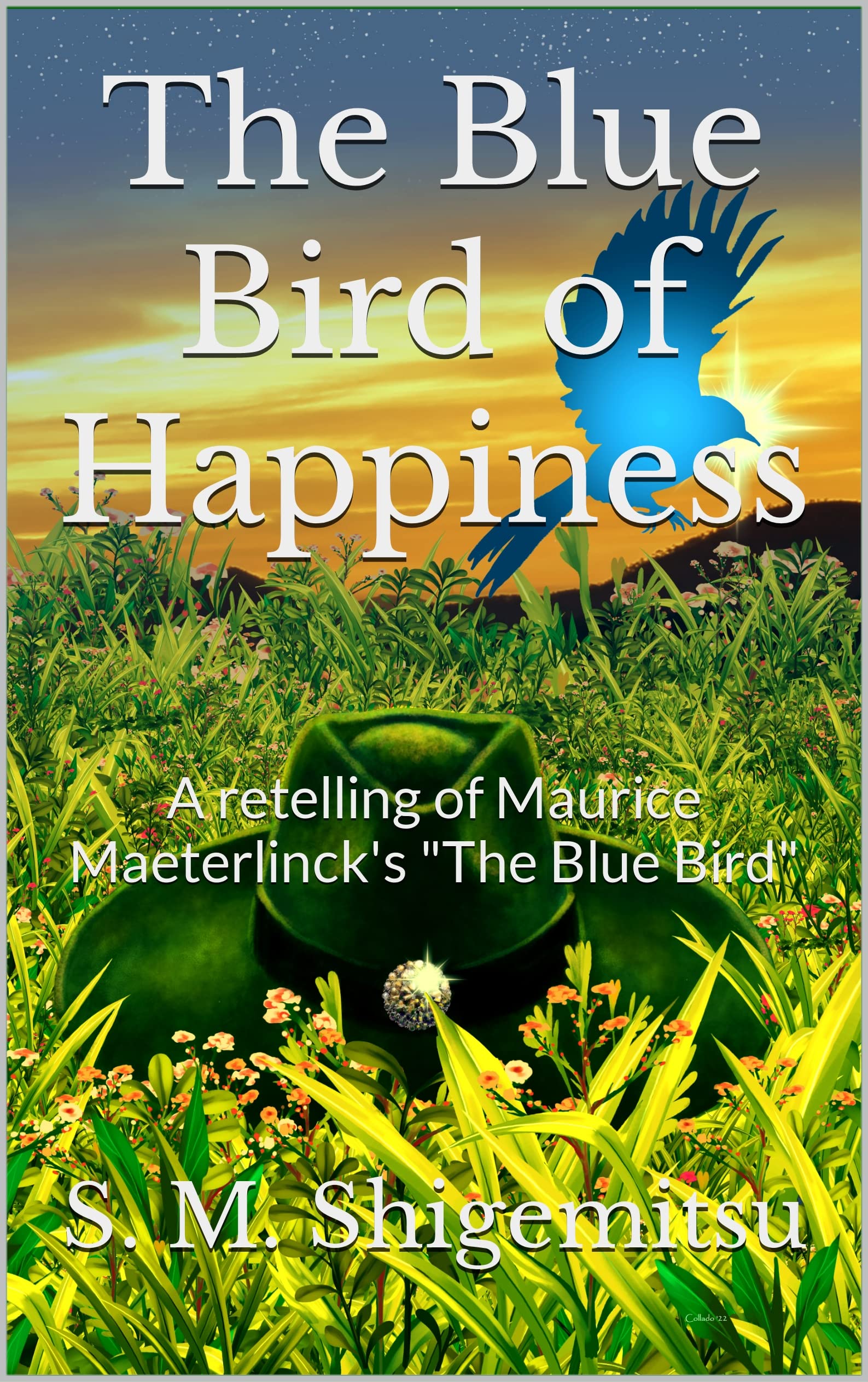 The Blue Bird of Happiness: A retelling of Maurice Maeterlinck's "The ...