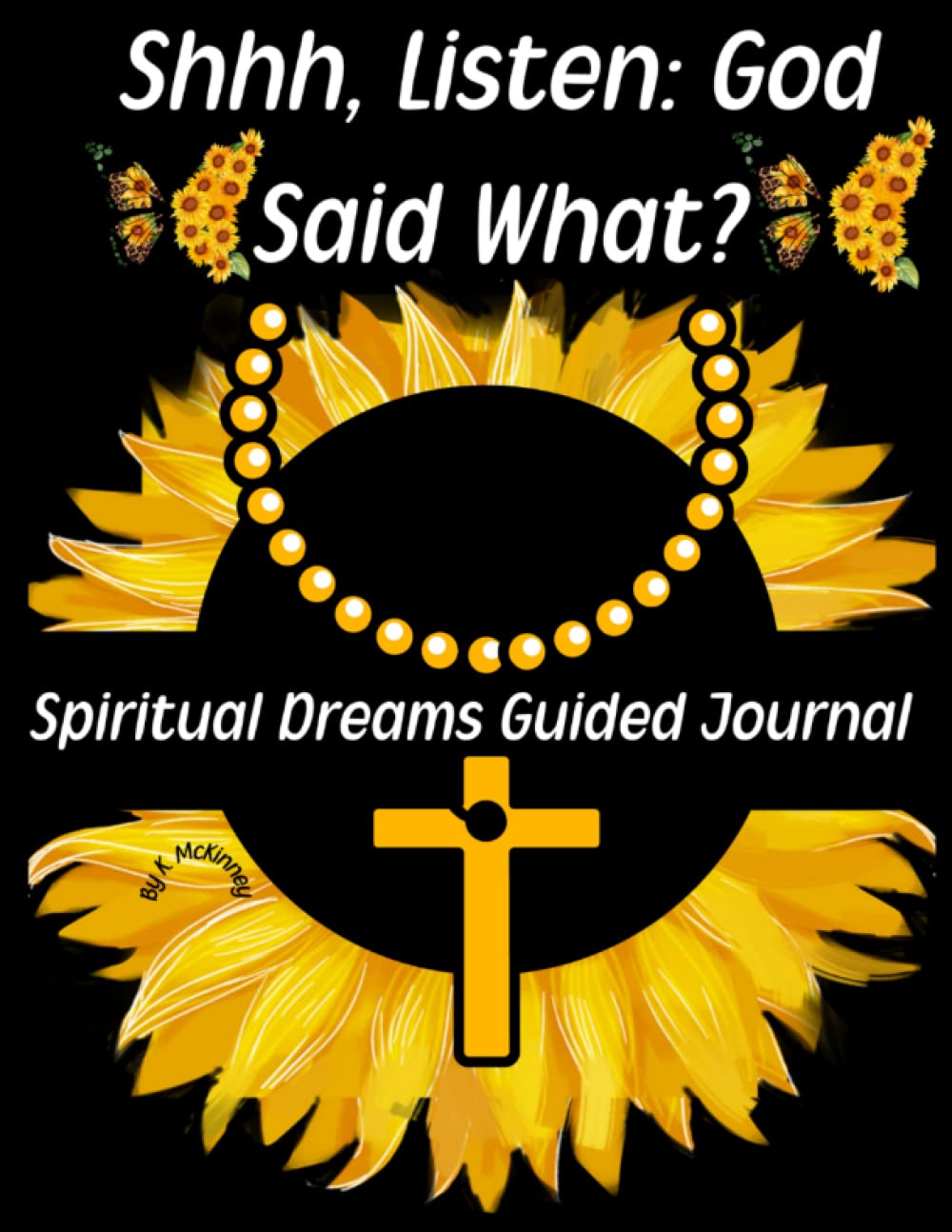 Shhh, Listen: God Said What?: A Guided Spiritual Dream Journal/Workbook ...