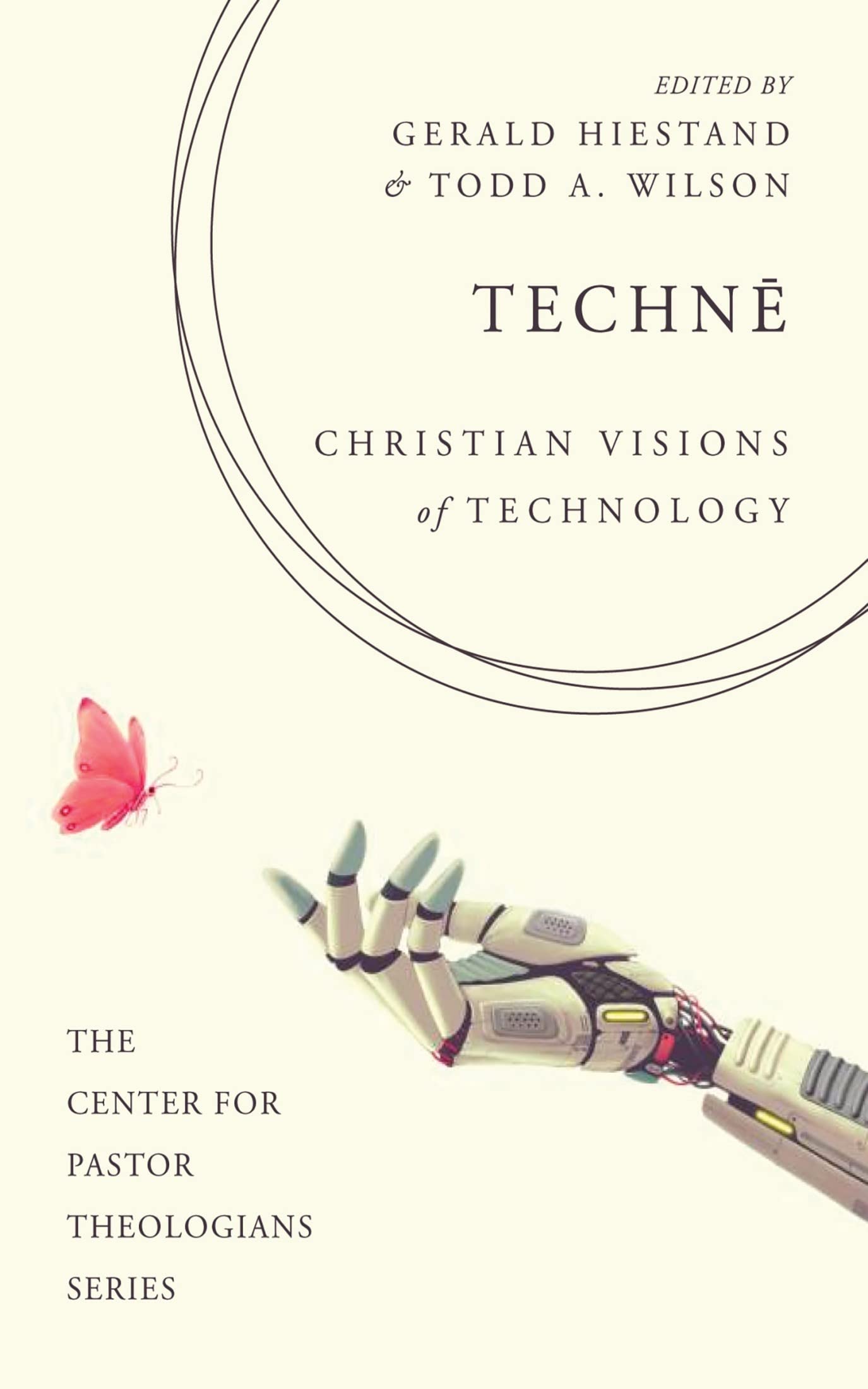 Technē: Christian Visions of Technology by Gerald Hiestand | Goodreads
