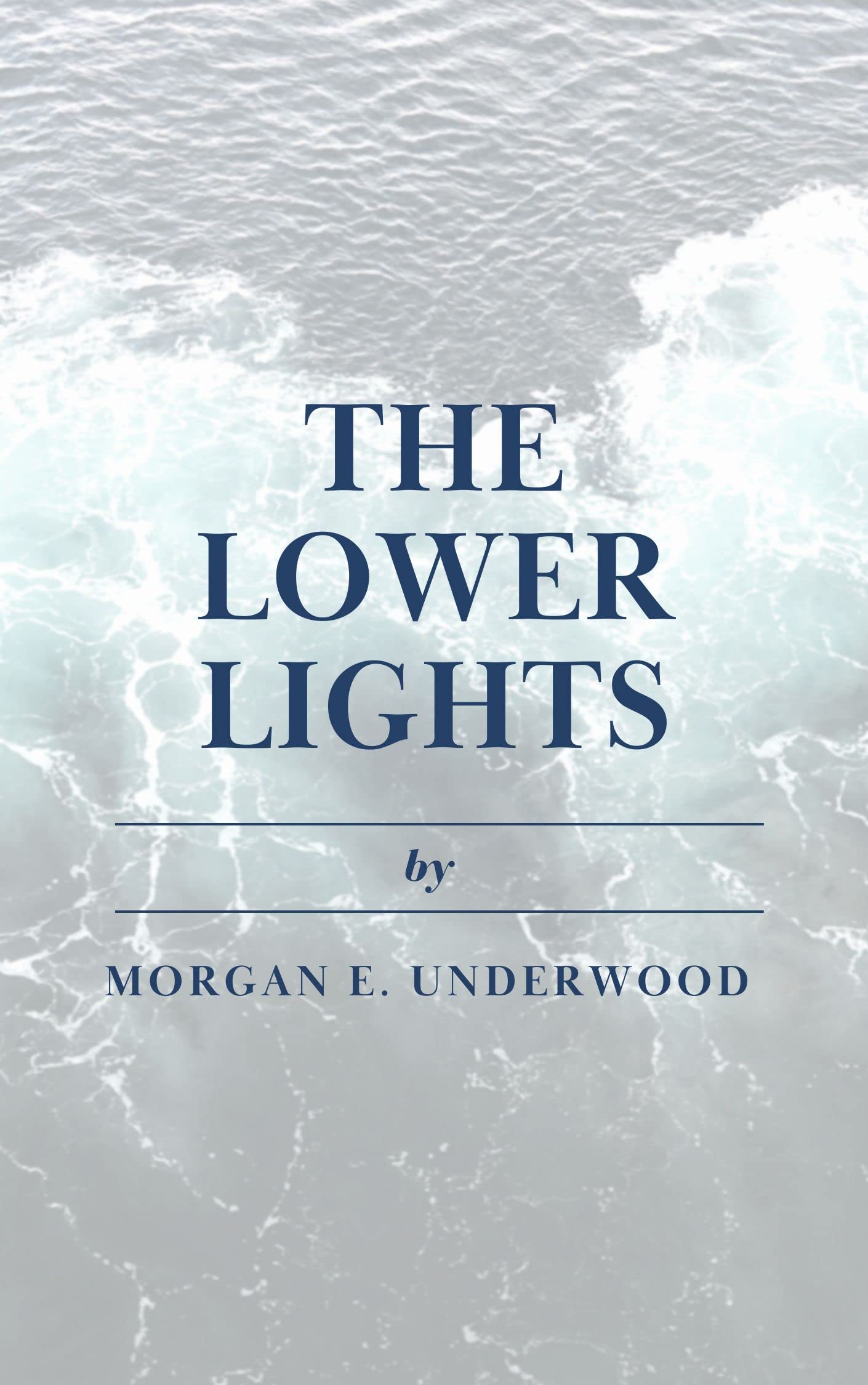 The Lower Lights by Morgan E. Underwood | Goodreads