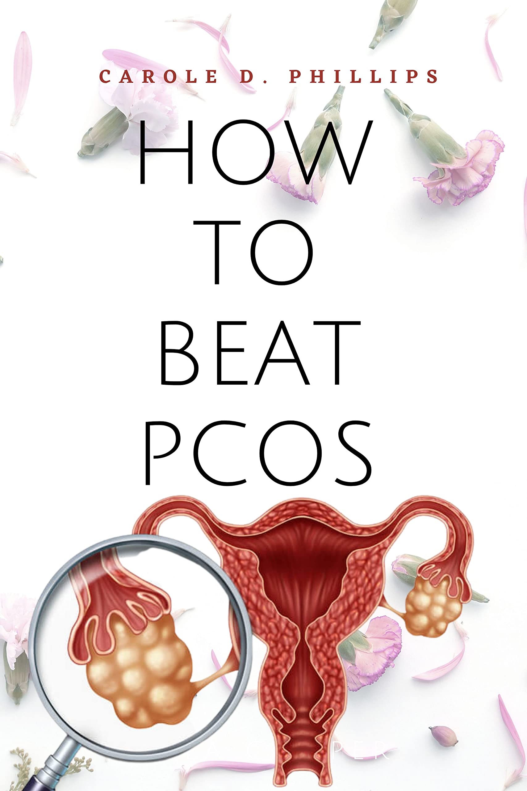 HOW TO BEAT PCOS: An evidence-based strategy to address the underlying ...