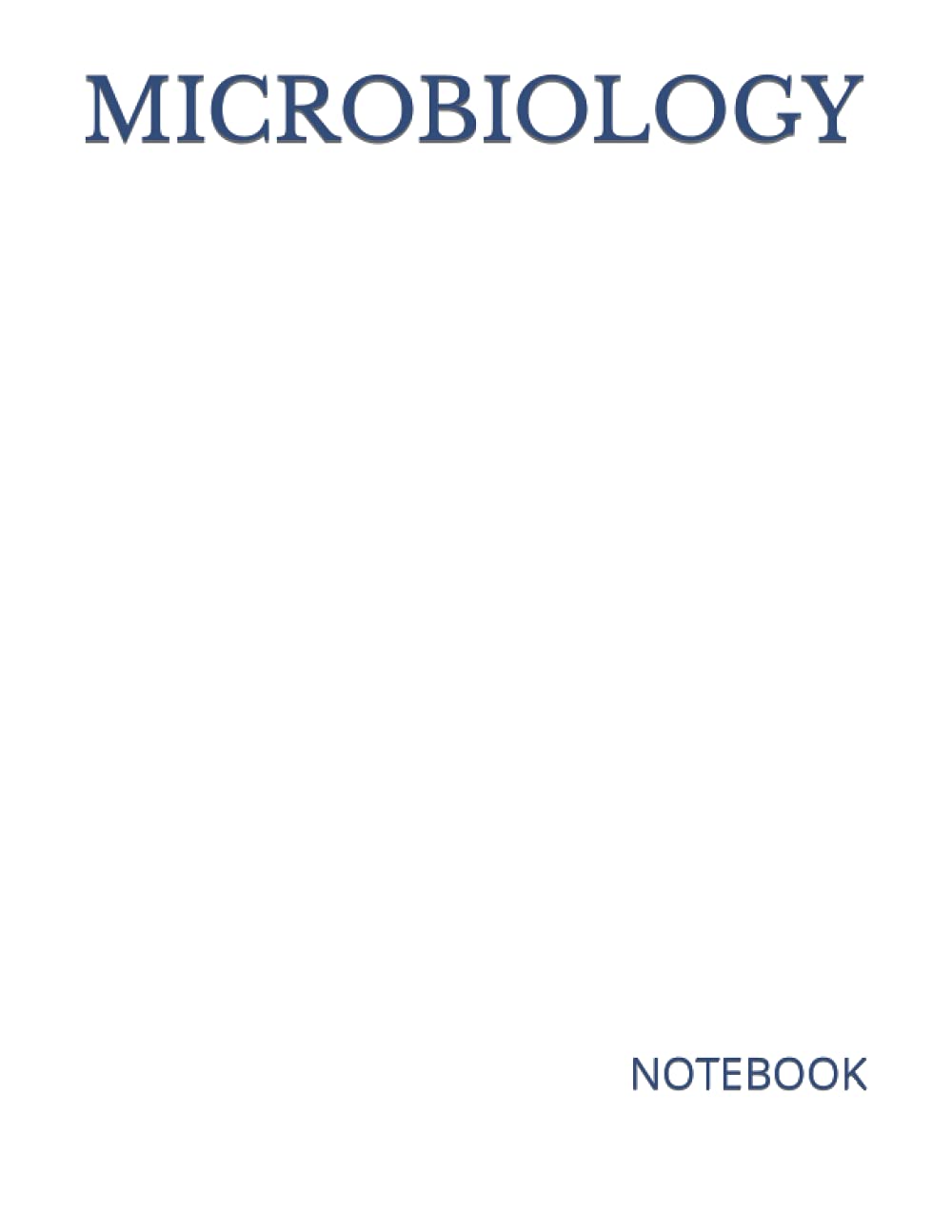 MICROBIOLOGY NOTEBOOK: 200 Lined College Ruled Pages, 8.5" x 11 ...